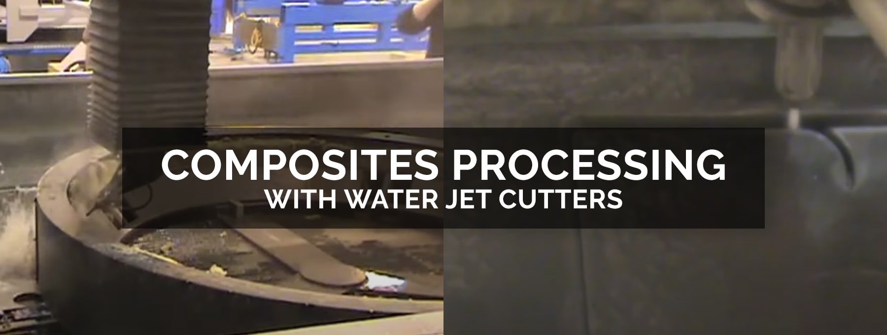 Water Jet Cutters for Processing Composite Materials